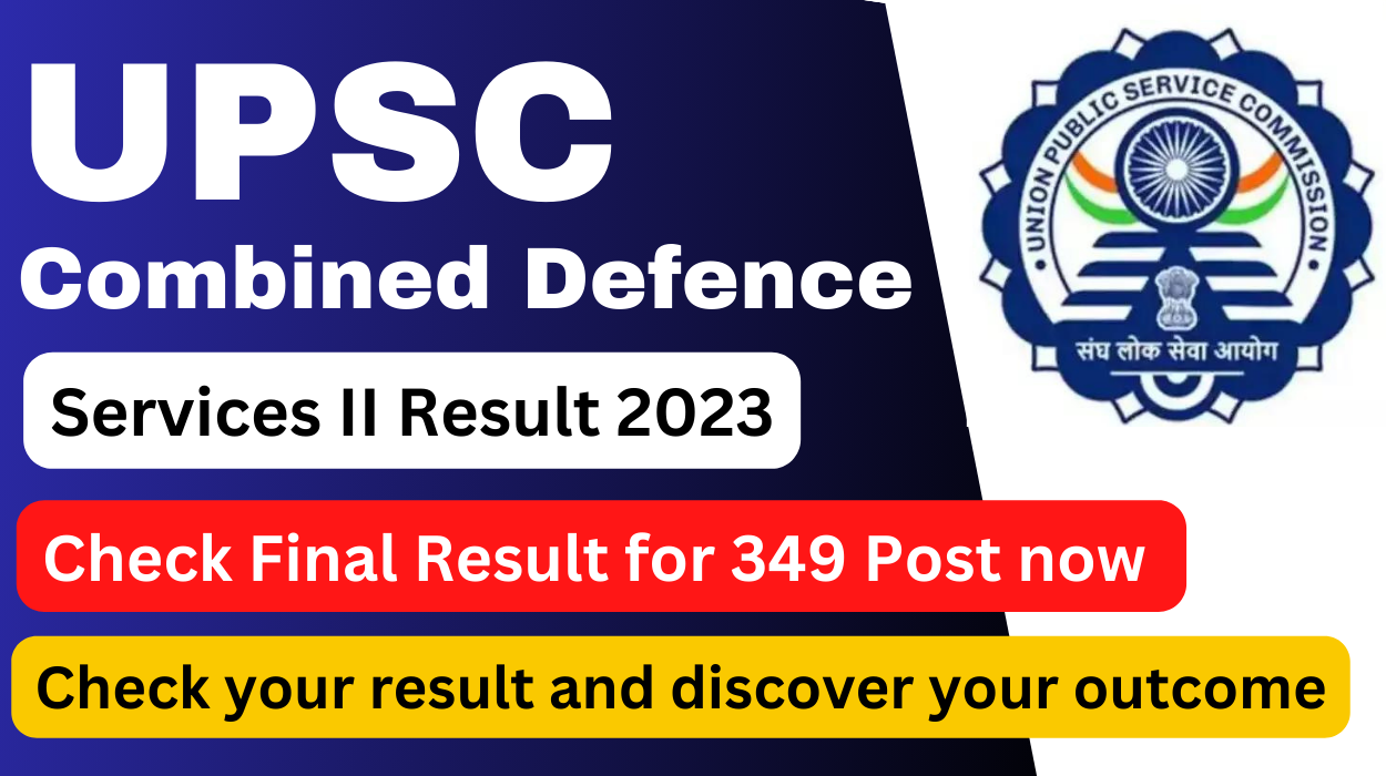 UPSC CDS II Final Result 2023 Out For 349 Post Check Yours Now! UPSC CDS II Final Result 2023 Out For 349 Post Check Yours Now!